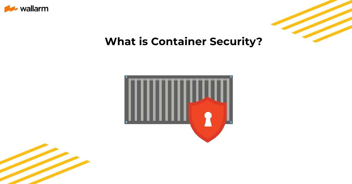 What Is Container Security 6 Best Practices 👍 4854